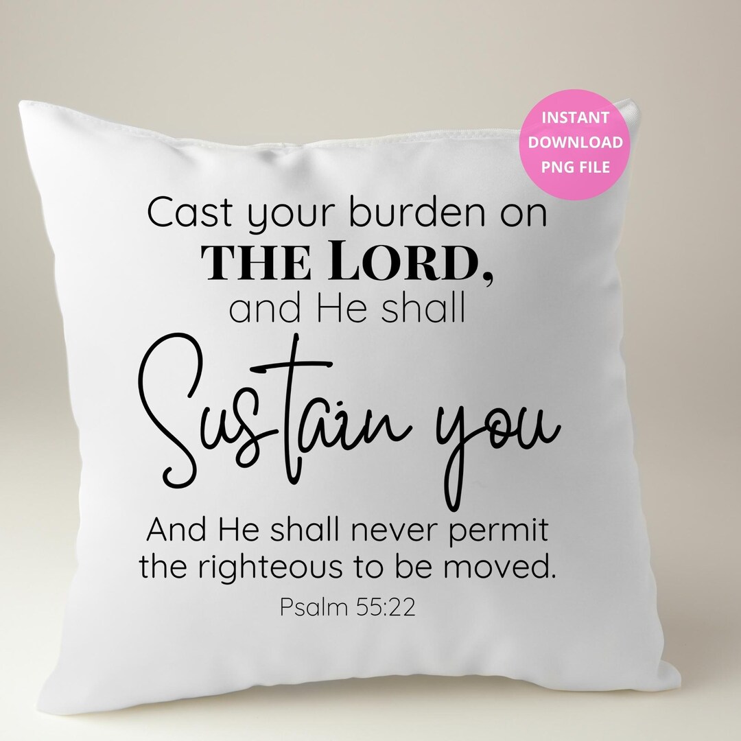 Cast Your Burden on the Lord - Psalm 55:22 Png File for Sublimation ...