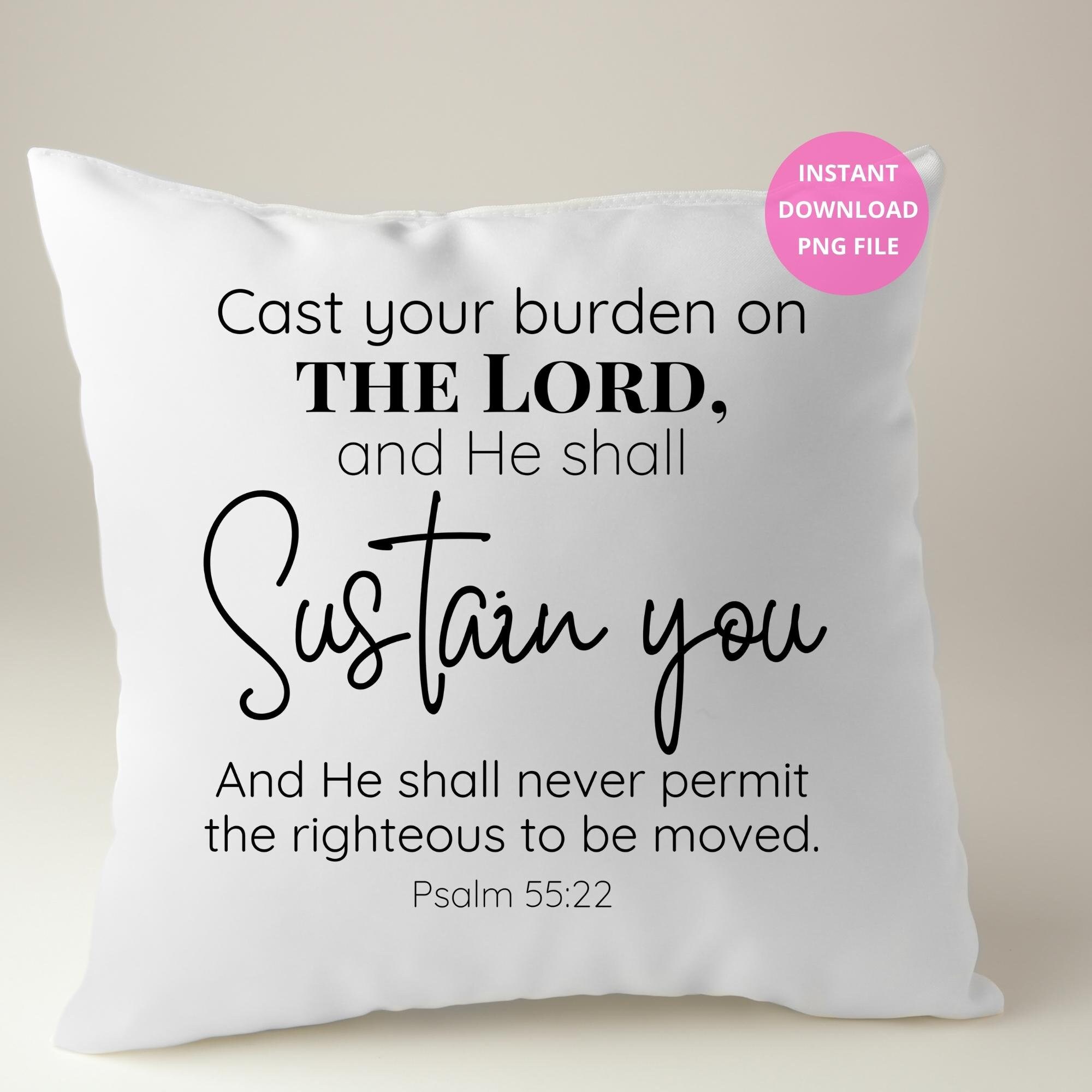 Cast Your Burden on the Lord - Psalm 55:22 Png File for Sublimation ...