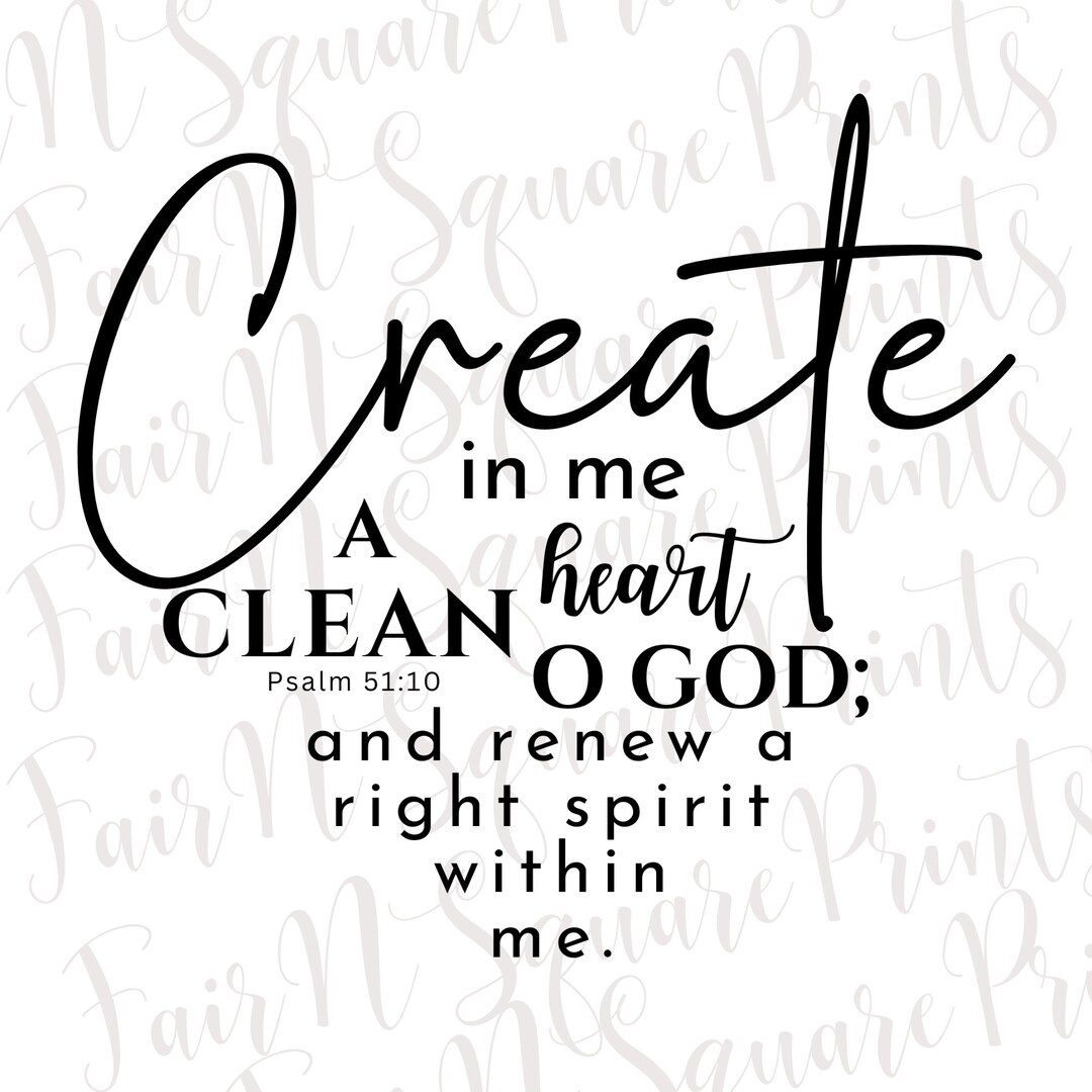 Create in Me a Clean Heart O God Png File Design/psalm 51:10 Png File ...
