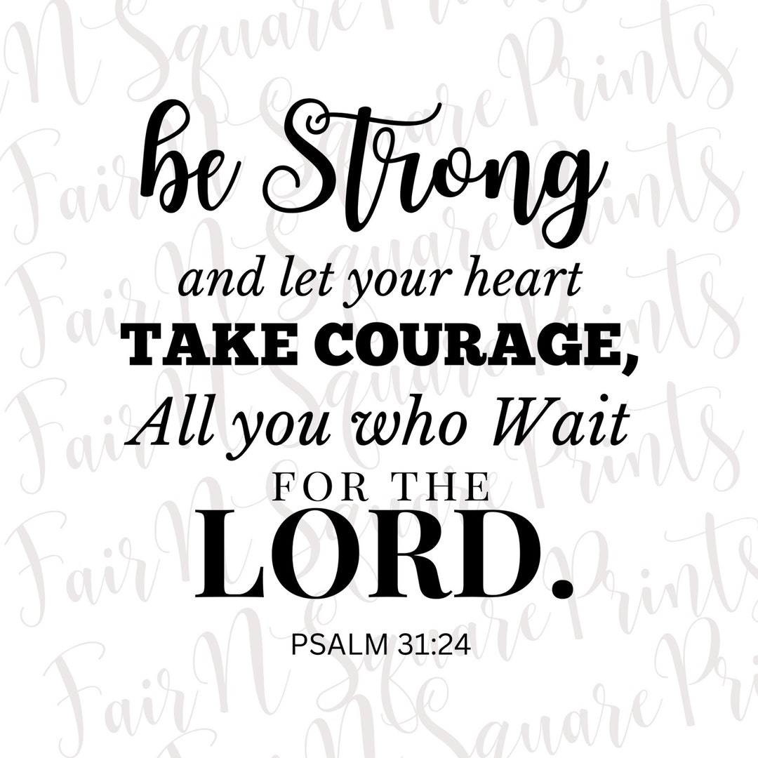 Psalm 31:24 Png File for Sublimation/be Strong and Let Your Heart Take ...