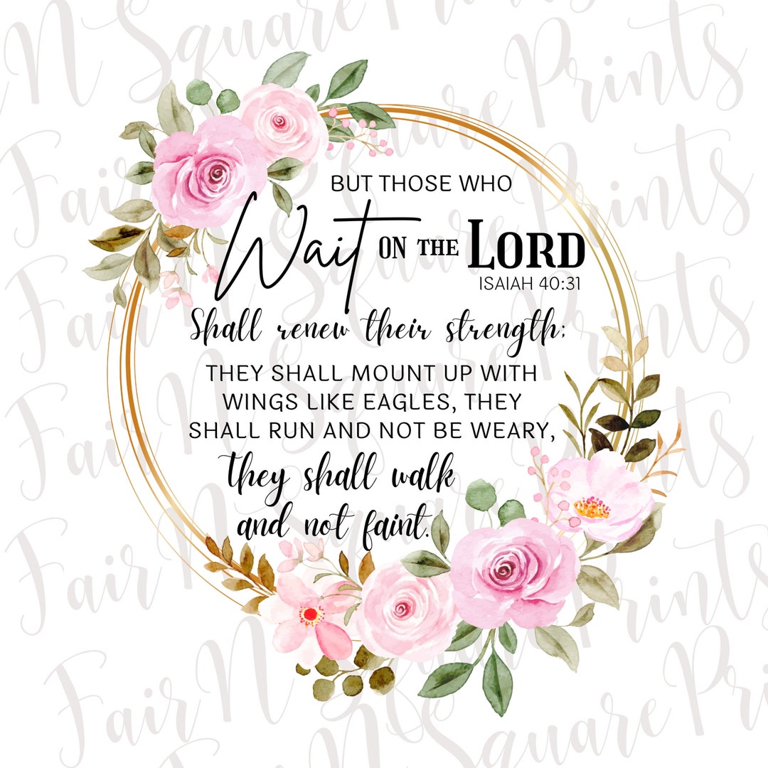 But Those Who Wait on the Lord Png File for Sublimation/isaiah 40:31 ...