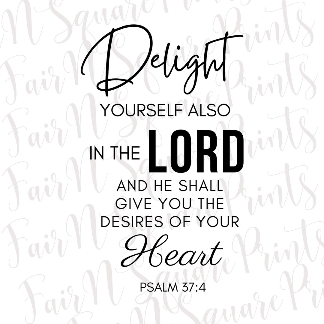 Psalm 37:4 Png File for Sublimation/delight Yourself Also in the Lord ...