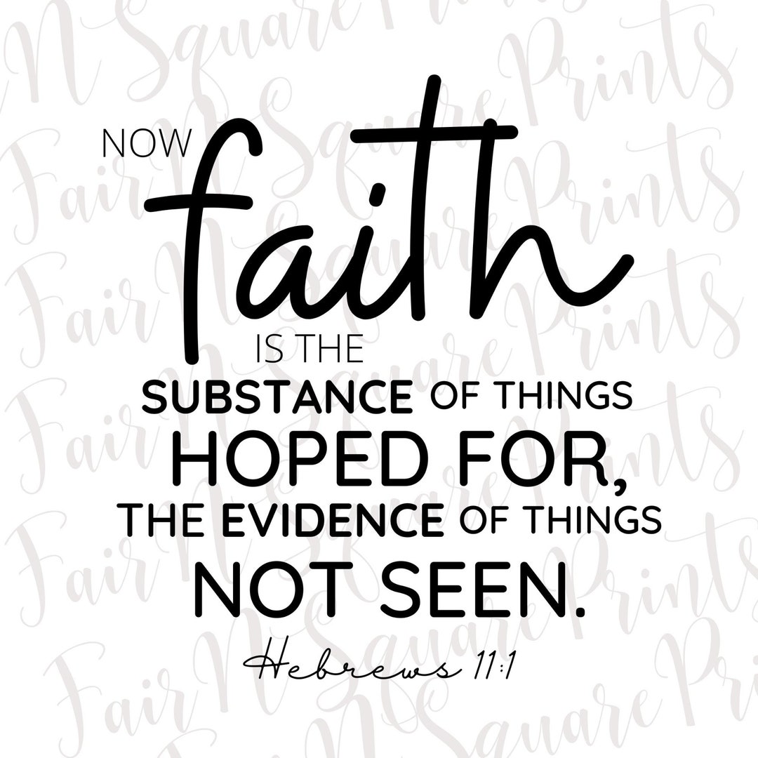 Hebrews 11:1 - Faith is the Substance of Things Png File for ...