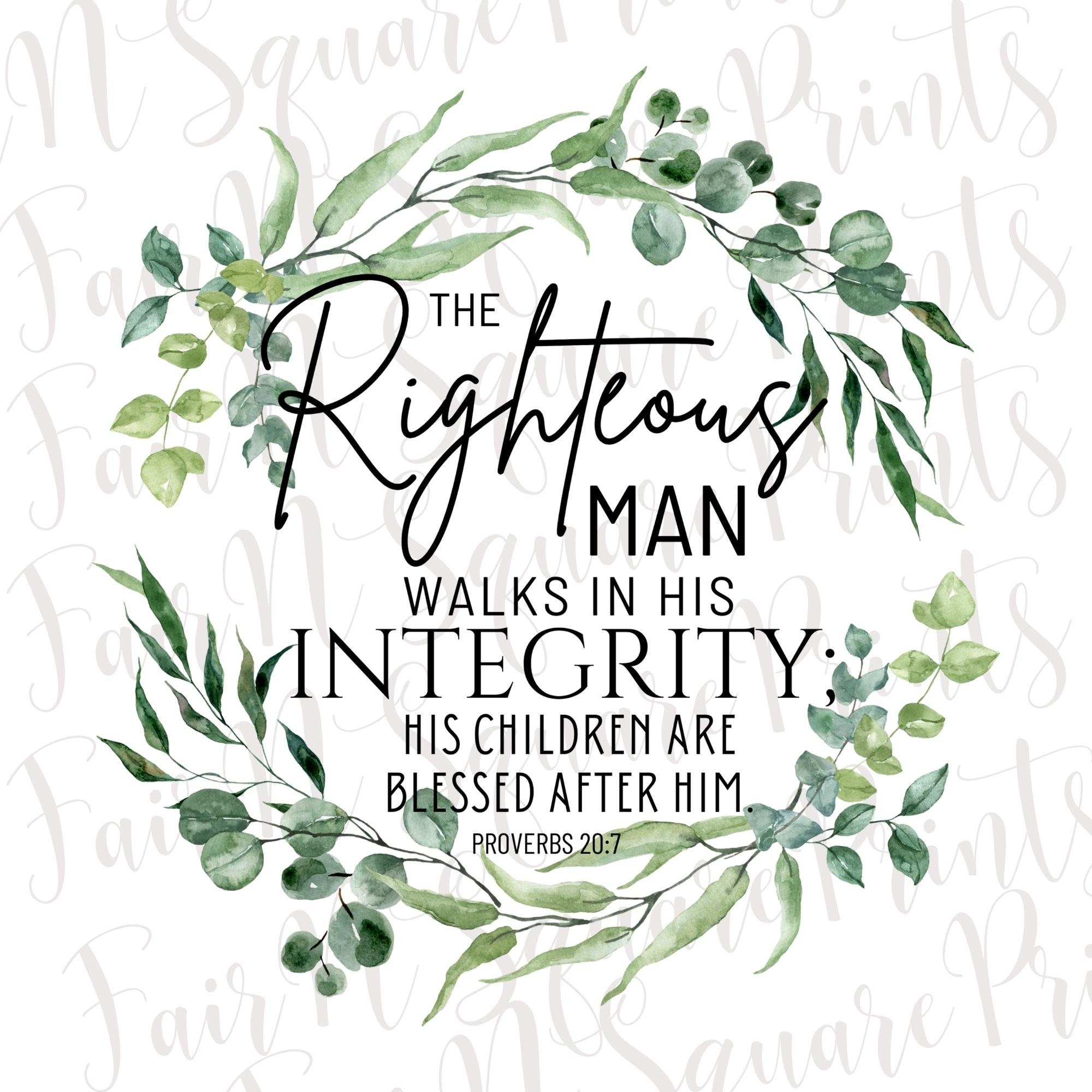 Proverbs 20:7 Png File for Sublimation/the Righteous Man Walks in His ...