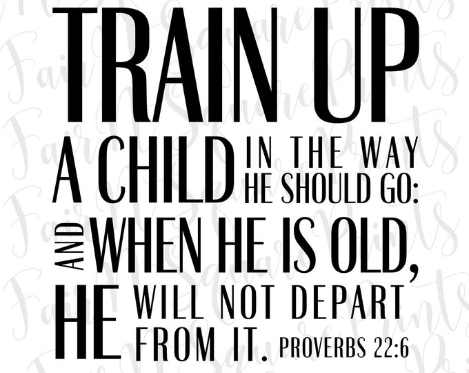 Proverbs 22:6 Train up a Child in the Way He Should Go, Wall Decal ...