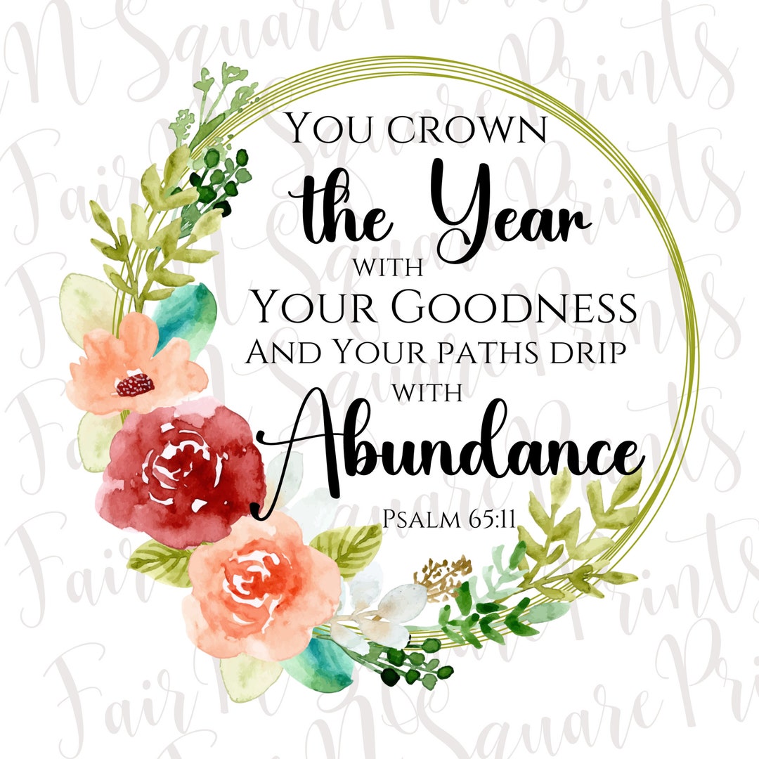 You Crown the Year With Your Goodness - Psalm 65:11 Png File for ...