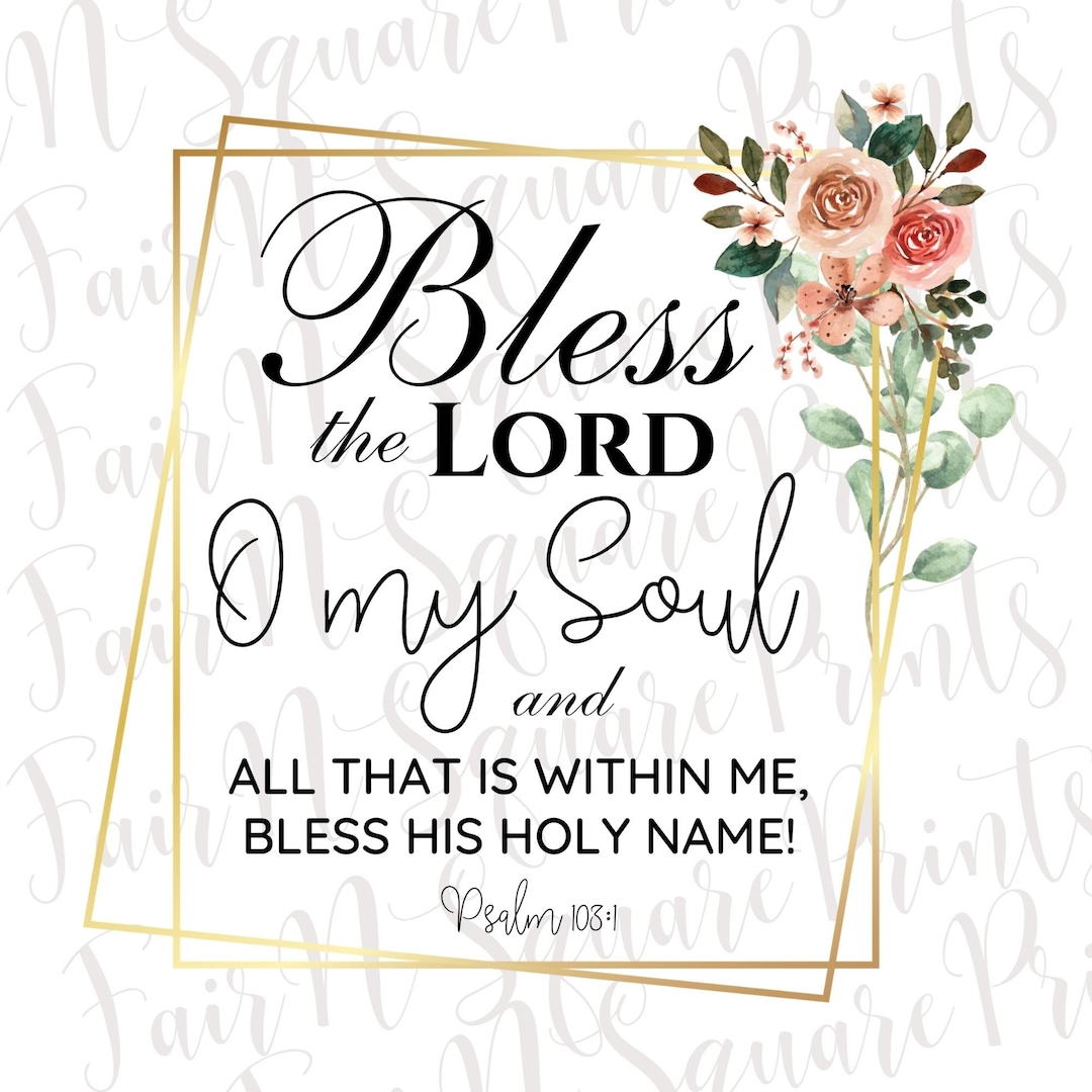 Bless the Lord O My Soul - Psalm 103:1 Png File for Sublimation ...