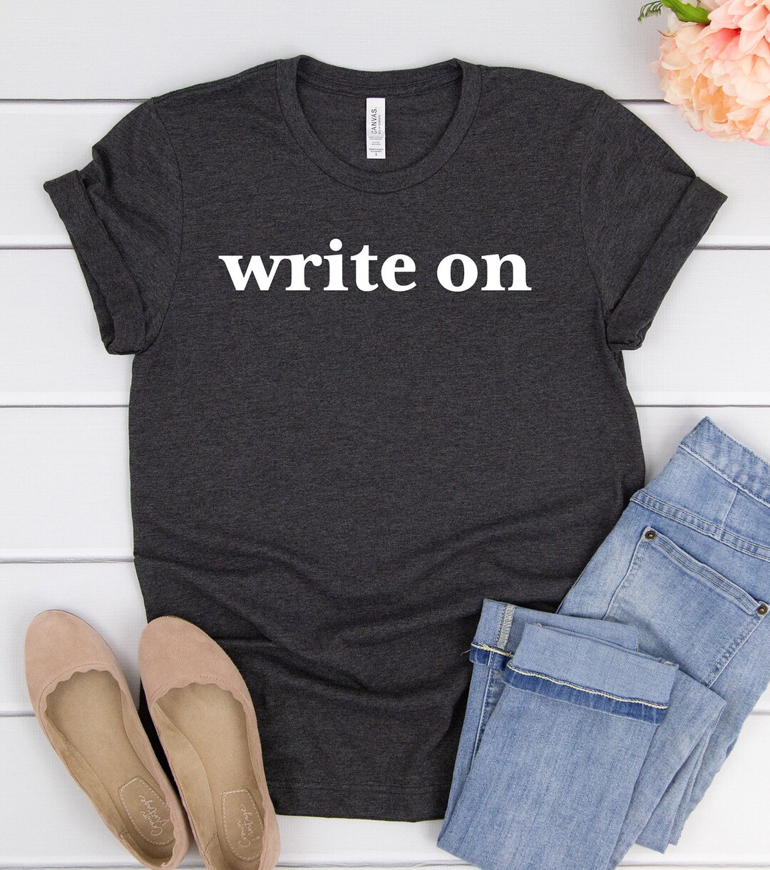 Write on Writer Shirt, Novel Writer Shirt, Writer Shirts, Journalist ...