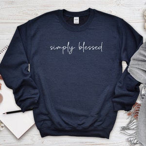 Simply Blessed Sweatshirt , Inspirational T-shirt , Mom Shirt ...