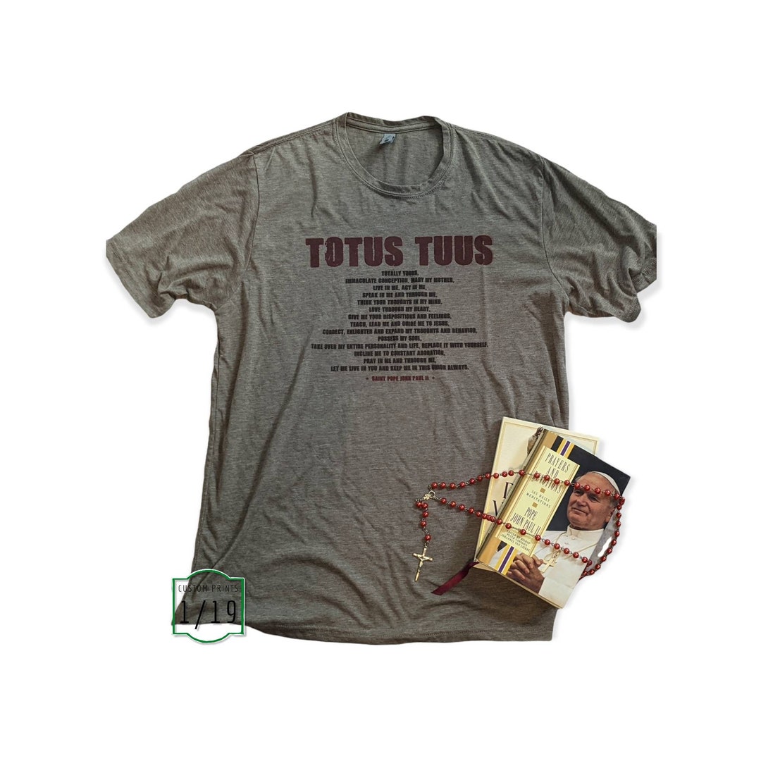 Totus Tuus. totally Yours John Paul II. JP2 JPII Catholic T-shirt ...