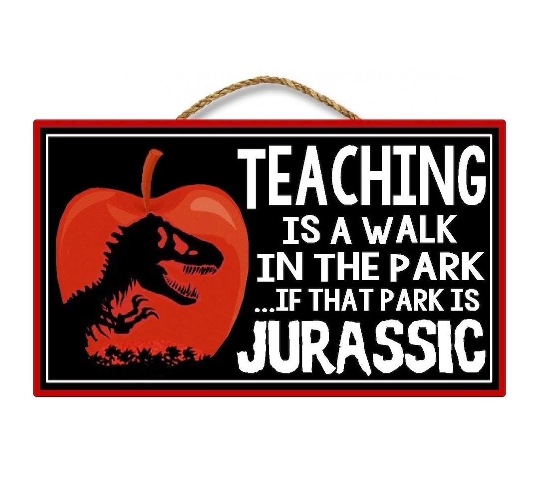 Funny Teacher Gifts Teaching is A Walk in the Park Jurassic Park ...