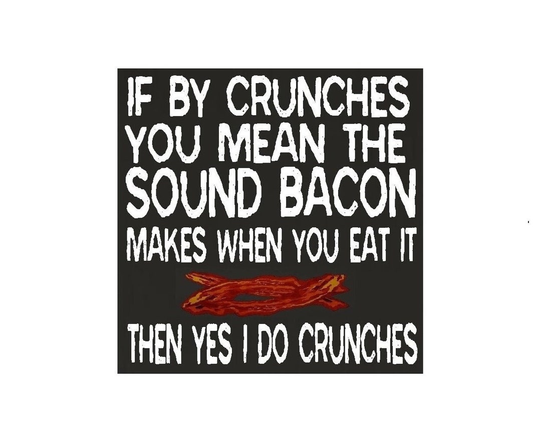 Funny Gifts | Home and Office Magnet | Crunches the Sound Bacon Makes ...