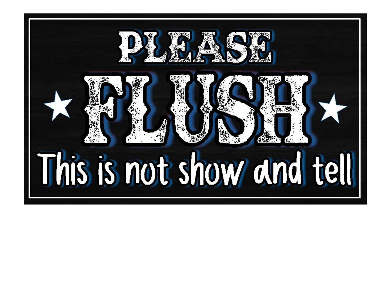 Funny Bathroom Sign Please Flush Show and Tell Home and Office | Etsy