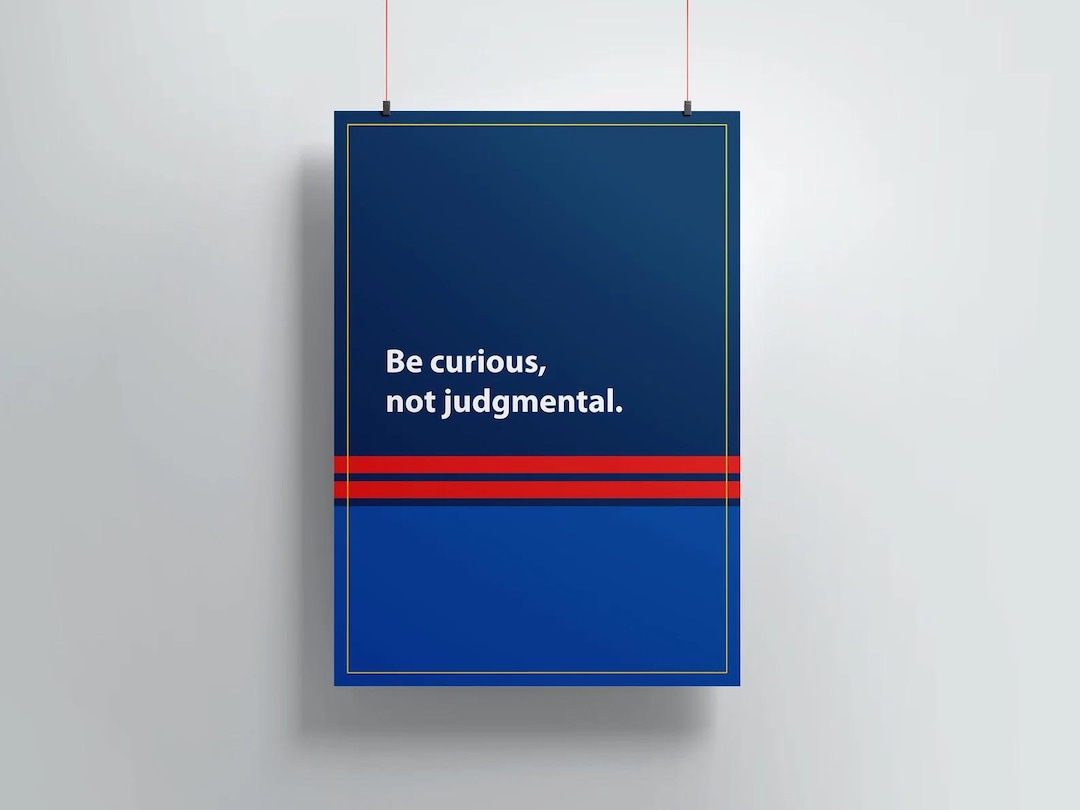 Be Curious, Not Judgmental Poster - Etsy