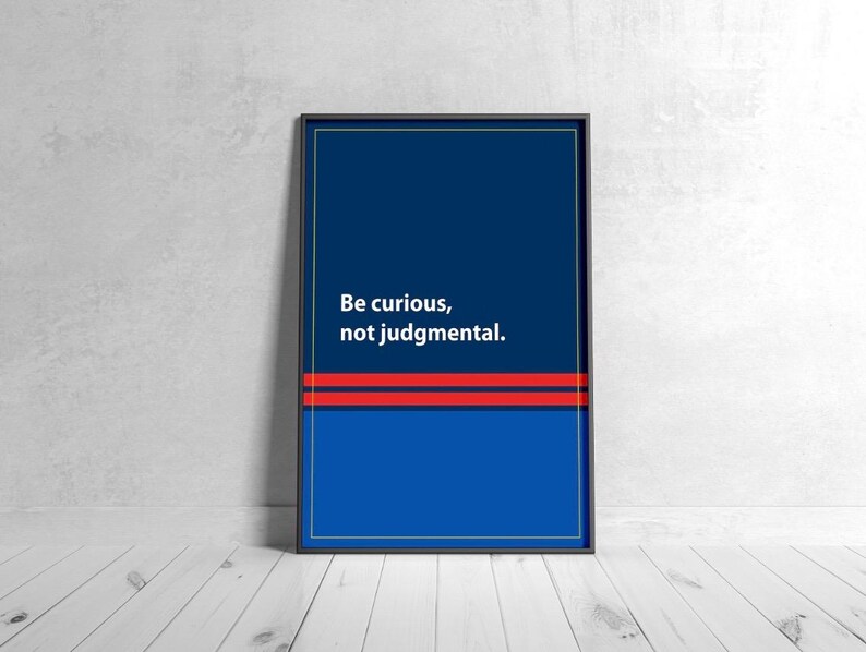 Be Curious, Not Judgmental Poster - Etsy