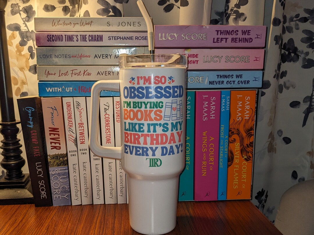 I'm so Obsessed I'm Buying Books Like It's My Birthday TTRD 40 Oz ...