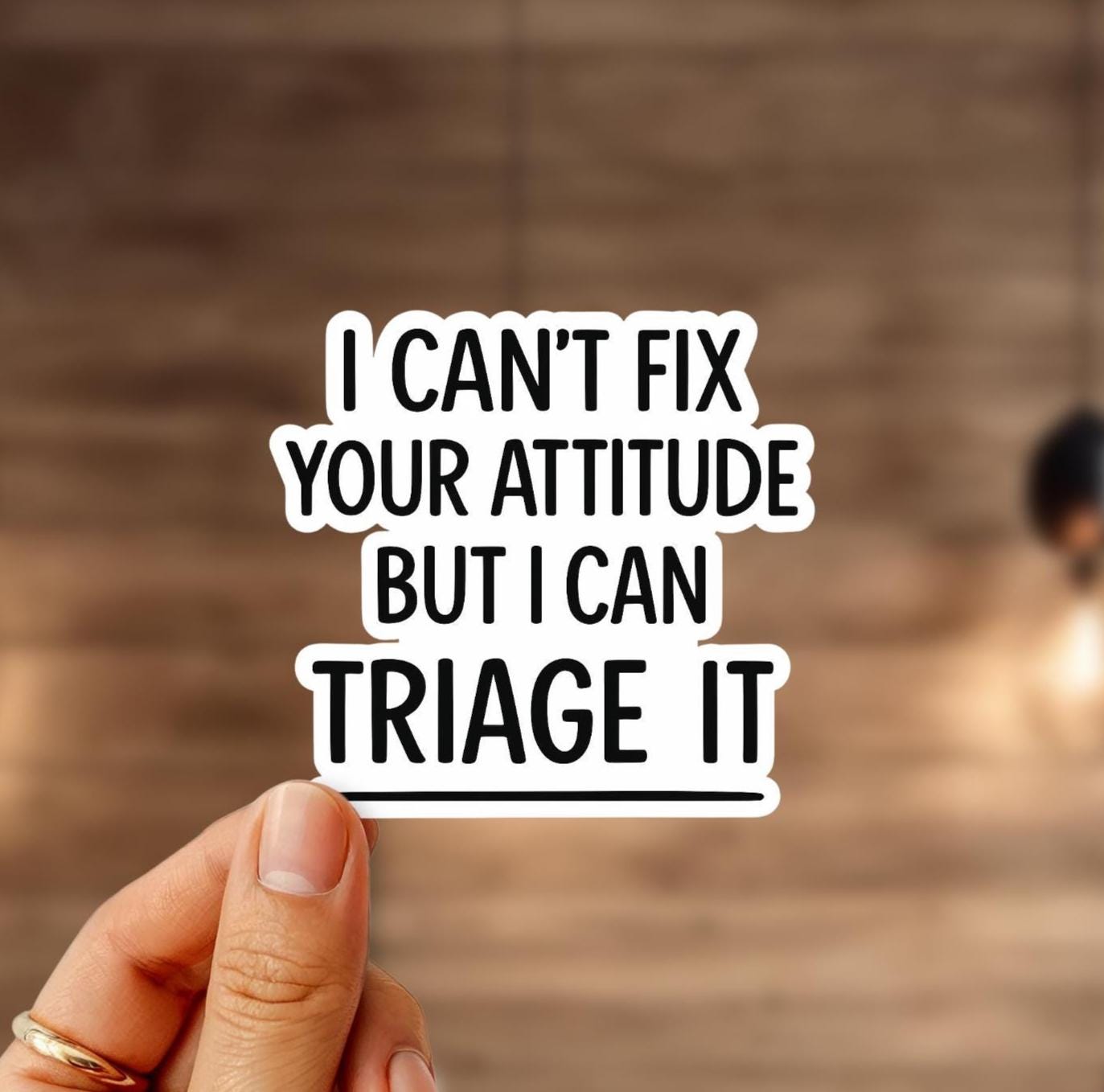 I Can’t Fix Your Attitude but I Can Triage It Sticker – Funny Nurse ...