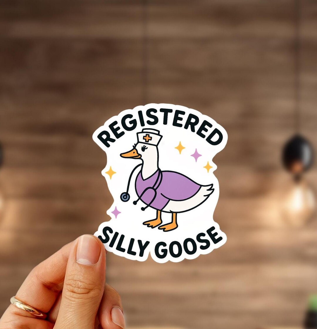 Silly Registered Goose Sticker – Funny Nurse Sticker, Healthcare Humor ...