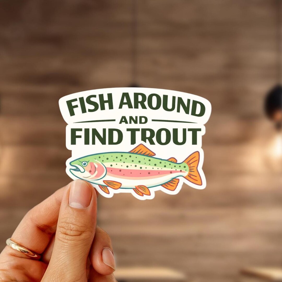Fish Around and Find Trout Sticker | Funny Trout Fishing Sticker ...