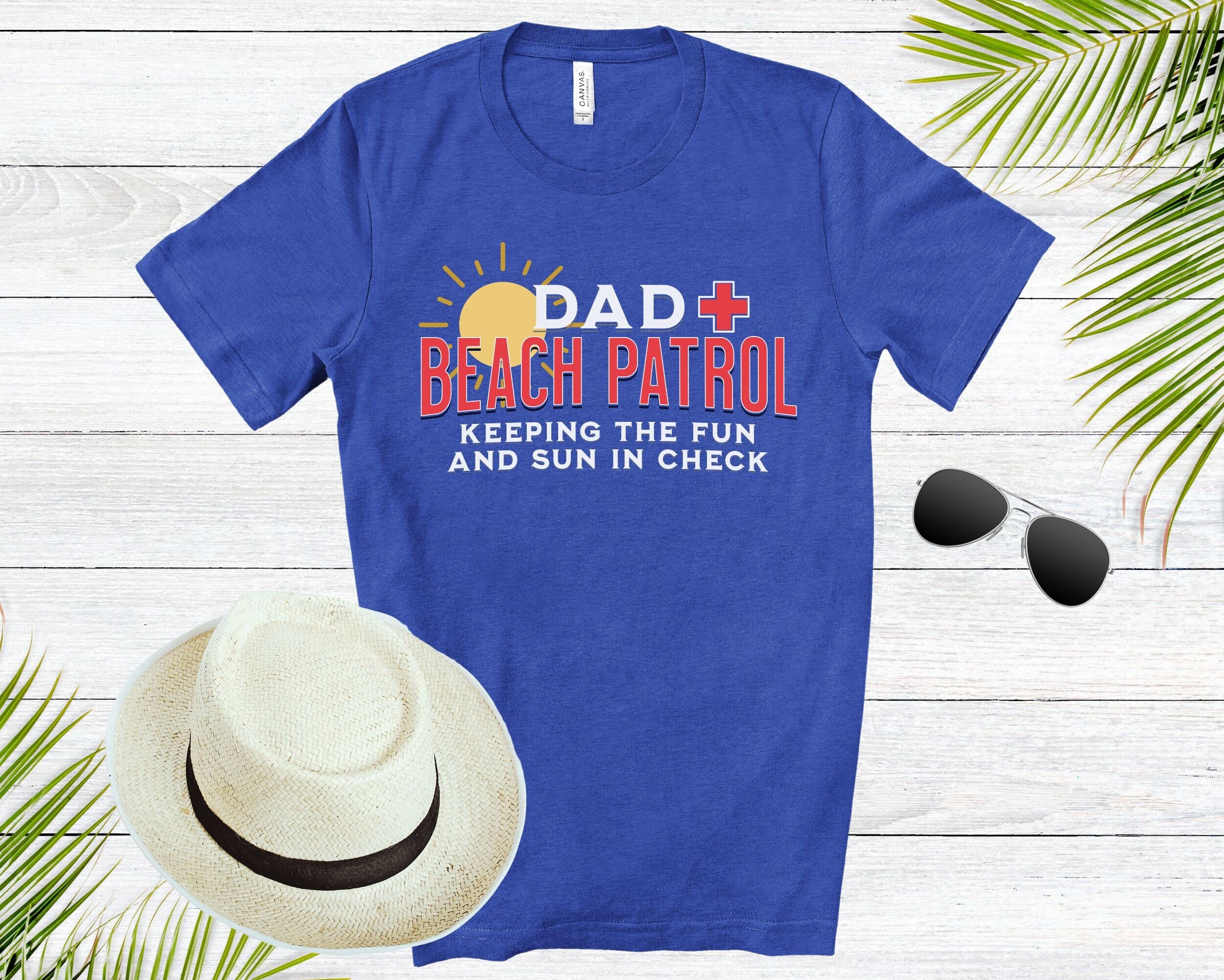 Dad Beach Shirt, Beach Gifts for Dad, Beach Patrol, Beach Gifts for Him ...