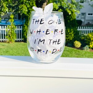 The One Where I'm the Bride Wine Glass, Friends Theme Bridal Gift - Etsy