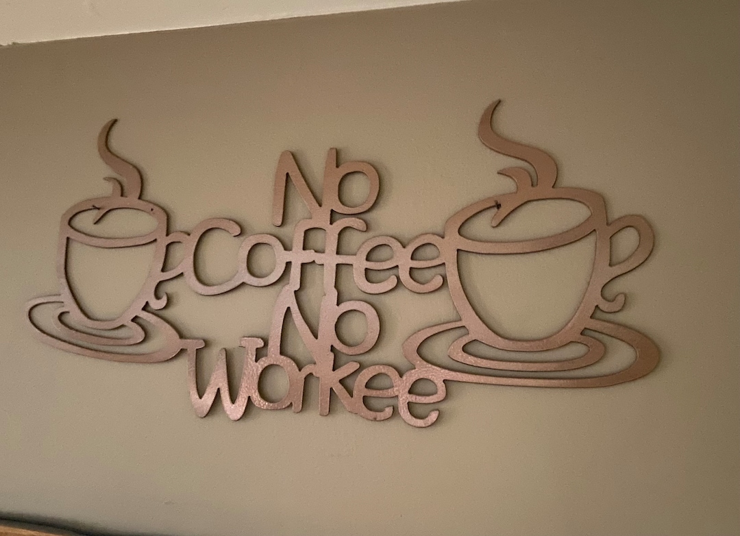 No Coffee No Workie Sign 14ga Steel Gifts for Her Anniversary Gifts ...