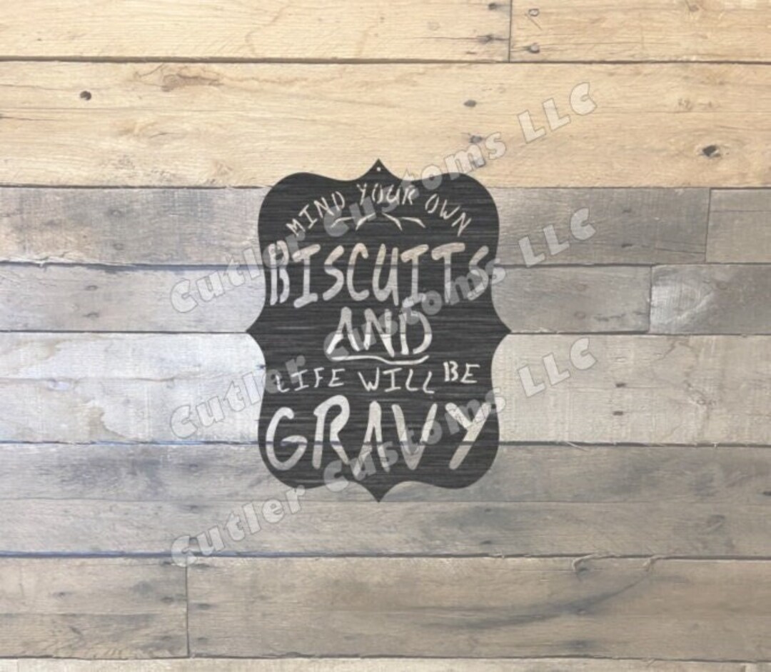 Mind Your Own Biscuits and Gravy / .dxf .svg Digital Download Laser Cnc ...