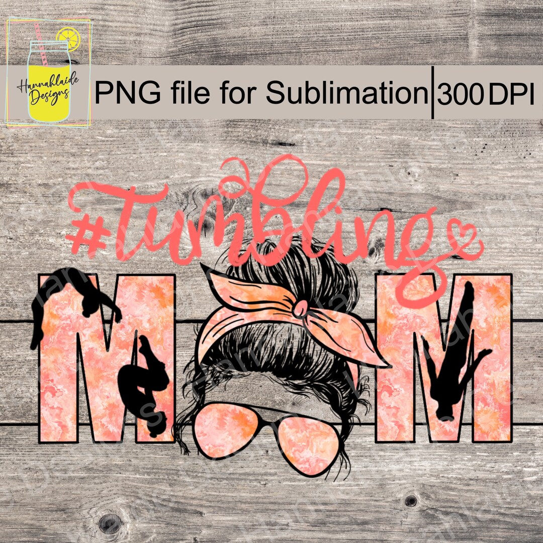 Tumbling Mom PNG, Sublimation, Print File, Transparent Background, 300 ...