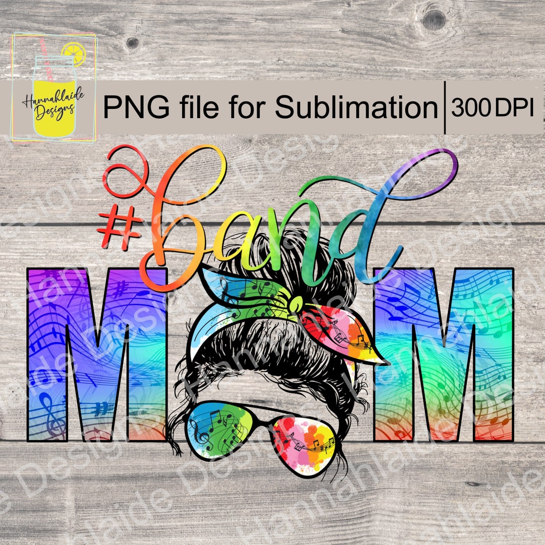 Band Mom PNG, Sublimation, Print File, Transparent Background, 300 DPI ...