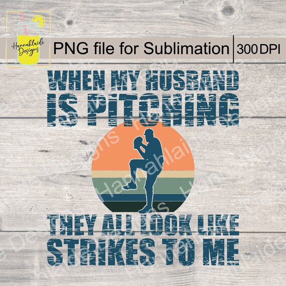 Husband is Pitching PNG Sublimation Baseball Print File - Etsy