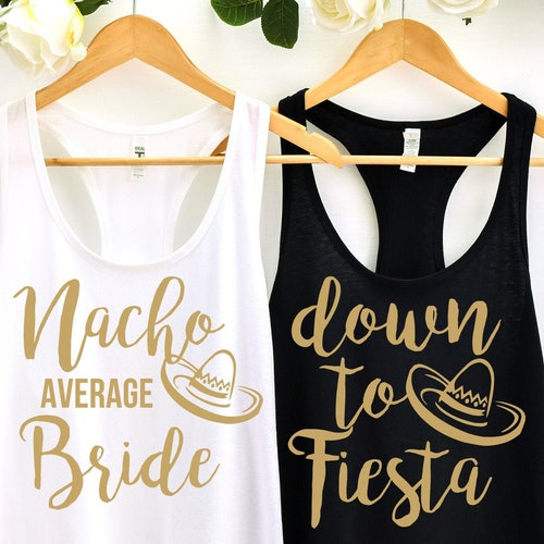 Bachelorette Party Shirts Nacho Average Bride Shirt Down to | Etsy