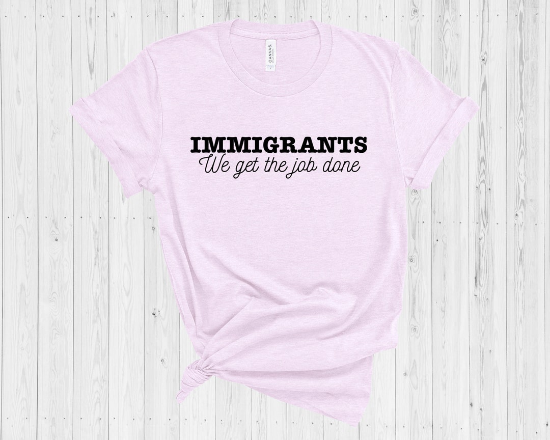 Immigrants We Get the Job Done - Hamilton Shirt - Alexander Hamilton ...