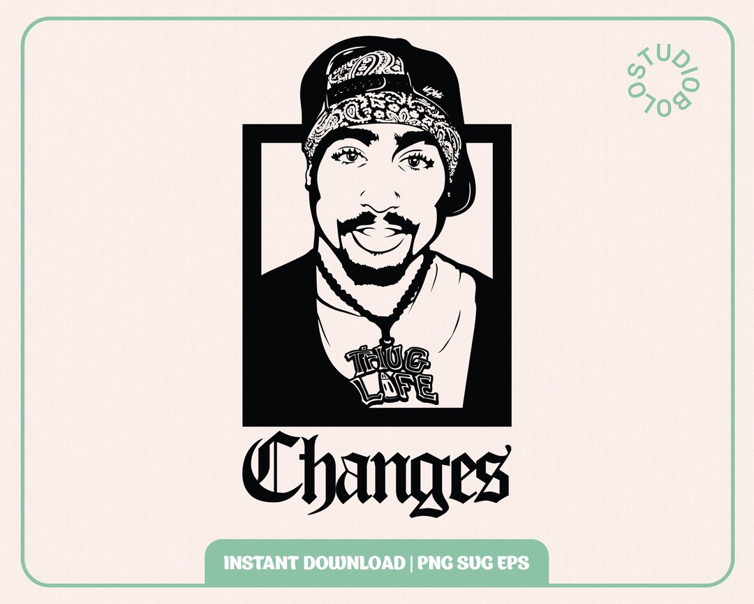 Tupac Changes Hiphop Svg Illustration 2pac Cut File , Svg Png PDF Eps ...