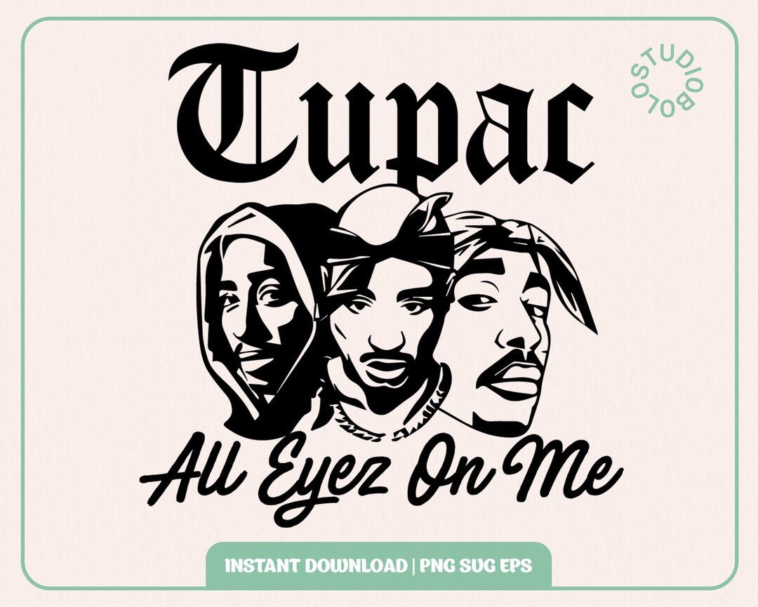 Tupac All Eyes on Me Svg Illustration 2pac Eyez Cut File , Svg Png PDF Eps , Rap Svg ,sticker ...