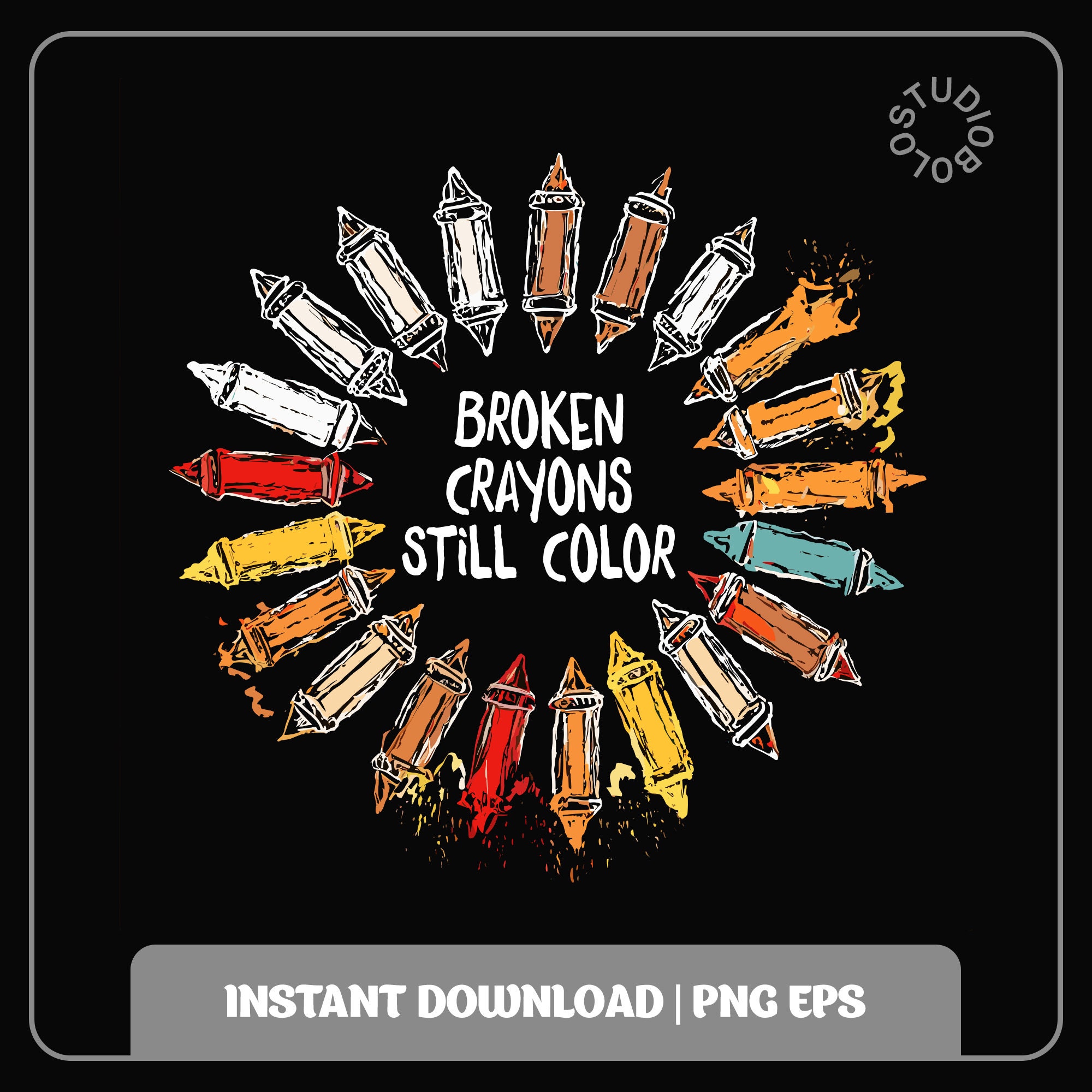 Broken Crayons Still Color Mental Health Awareness Circle Supporter Eps ...