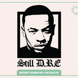 Dr Dre Still D.R.E Svg Illustration Dre Day Cut File , Svg Png PDF Eps ...