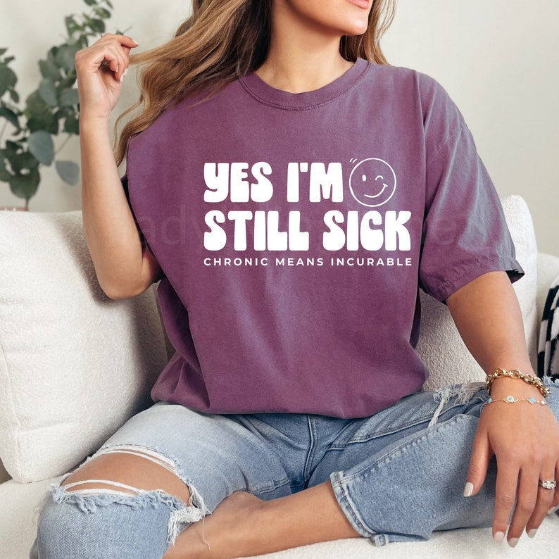 Sarcastic Chronic Illness Definition Shirt Yes I'm Still Sick Chronic ...