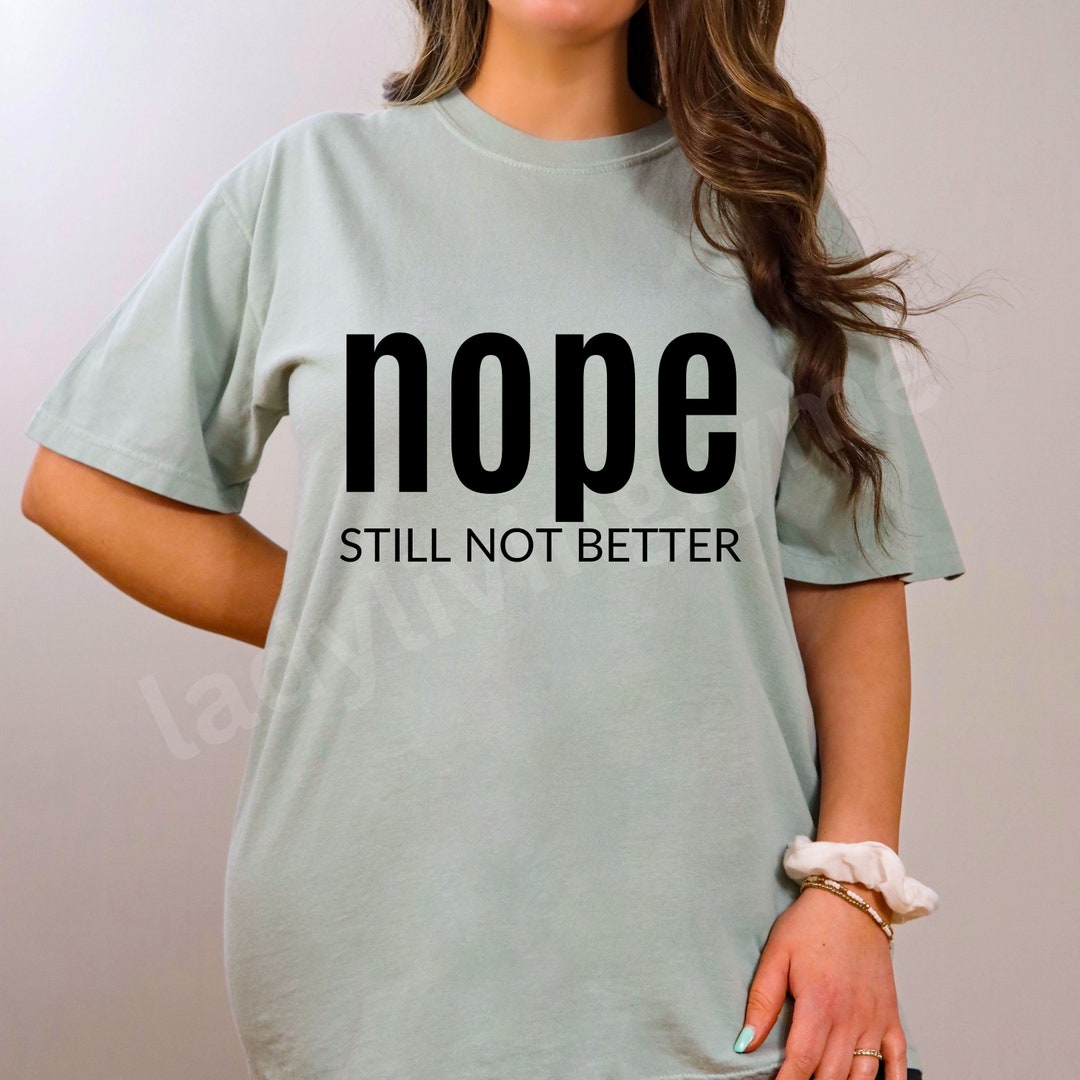 Funny Chronic Illness Shirt Nope Still Not Better T-shirt Pain Warrior ...