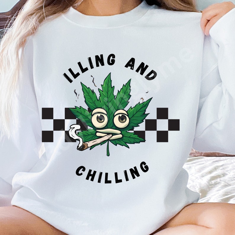 Funny Weed SVG Illing and Chilling Flare Day PNG Medical Marijuana ...