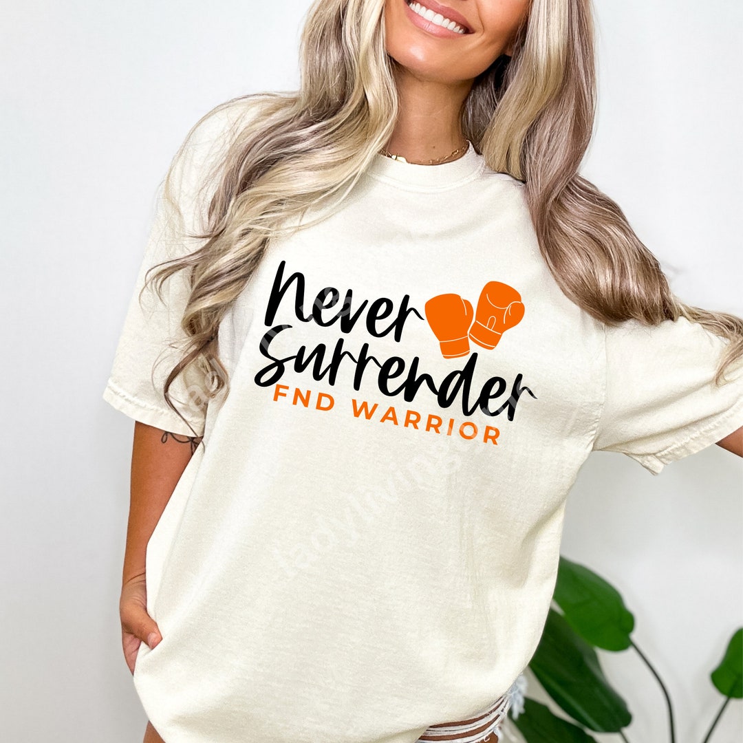 Never Surrender FND Warrior T-shirt Functional Neurological Disorder ...