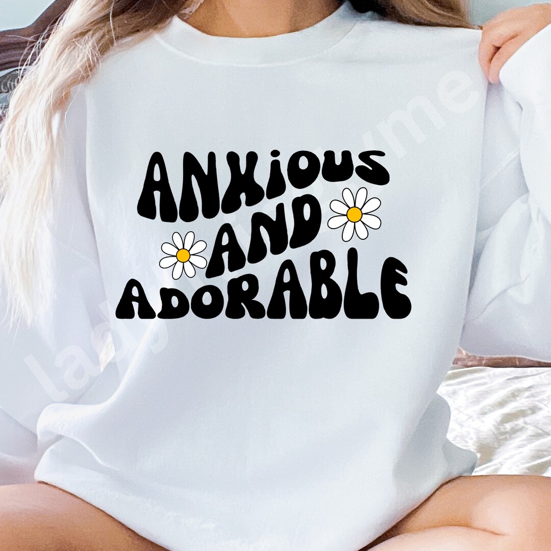 Cute Anxiety SVG File Anxious & Adorable PNG Retro With Daisy Funny ...