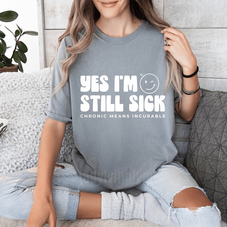 Sarcastic Chronic Illness Definition Shirt Yes I'm Still Sick Chronic ...