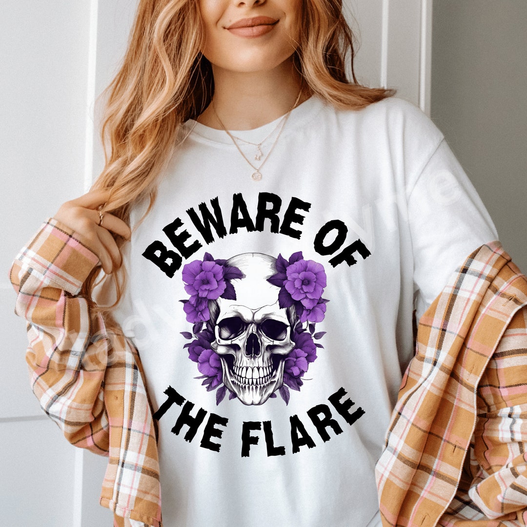 Flare Day T-shirt Funny Beware of the Flare Skull Autoimmune Disease ...