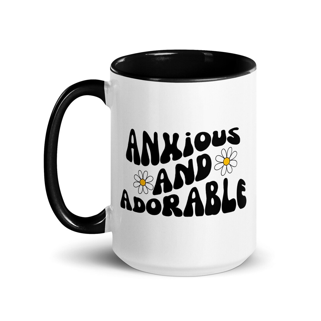 Cute Anxiety Coffee Mug Anxious and Adorable Gift Idea Mental Health ...