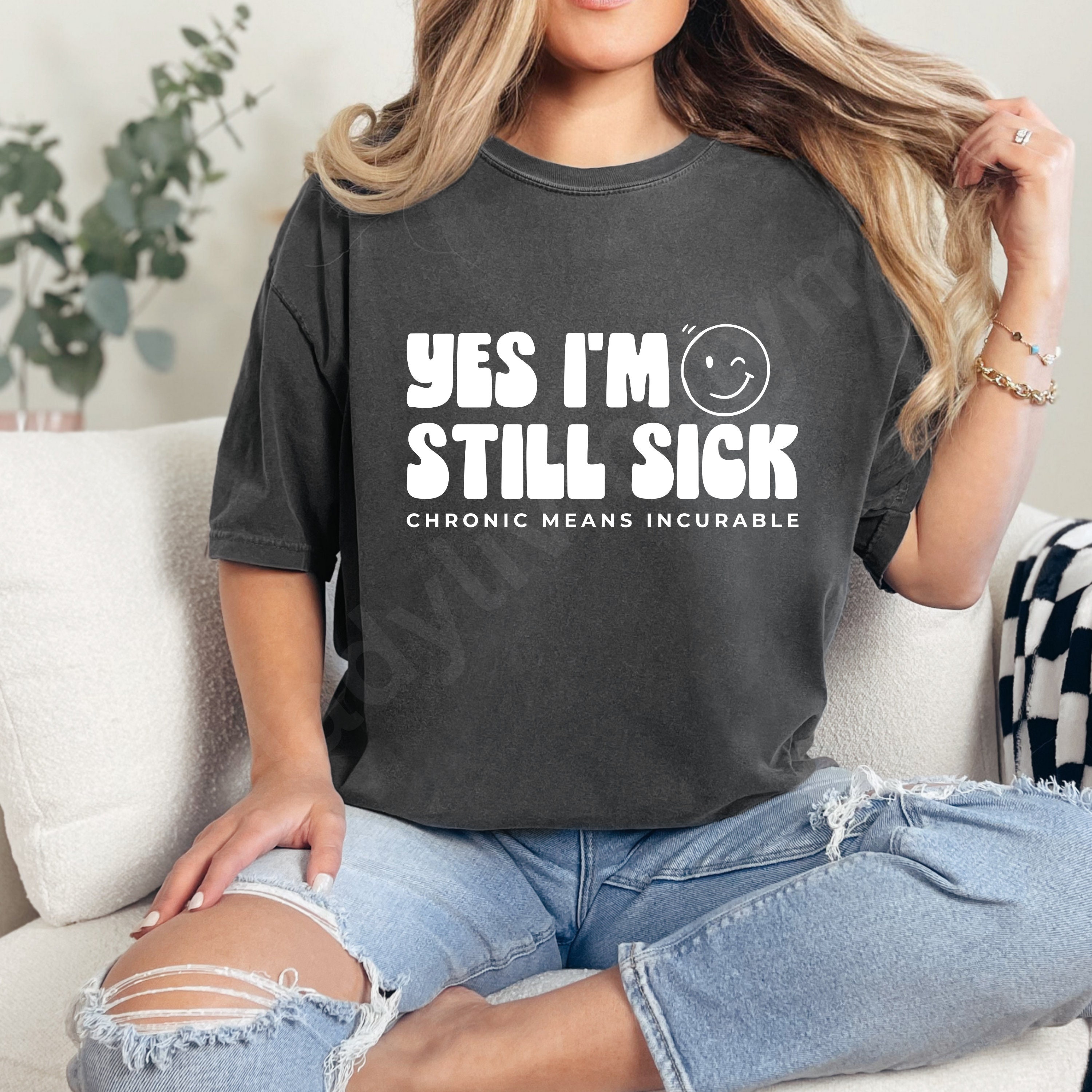 Sarcastic Chronic Illness Definition Shirt Yes I'm Still Sick Chronic ...