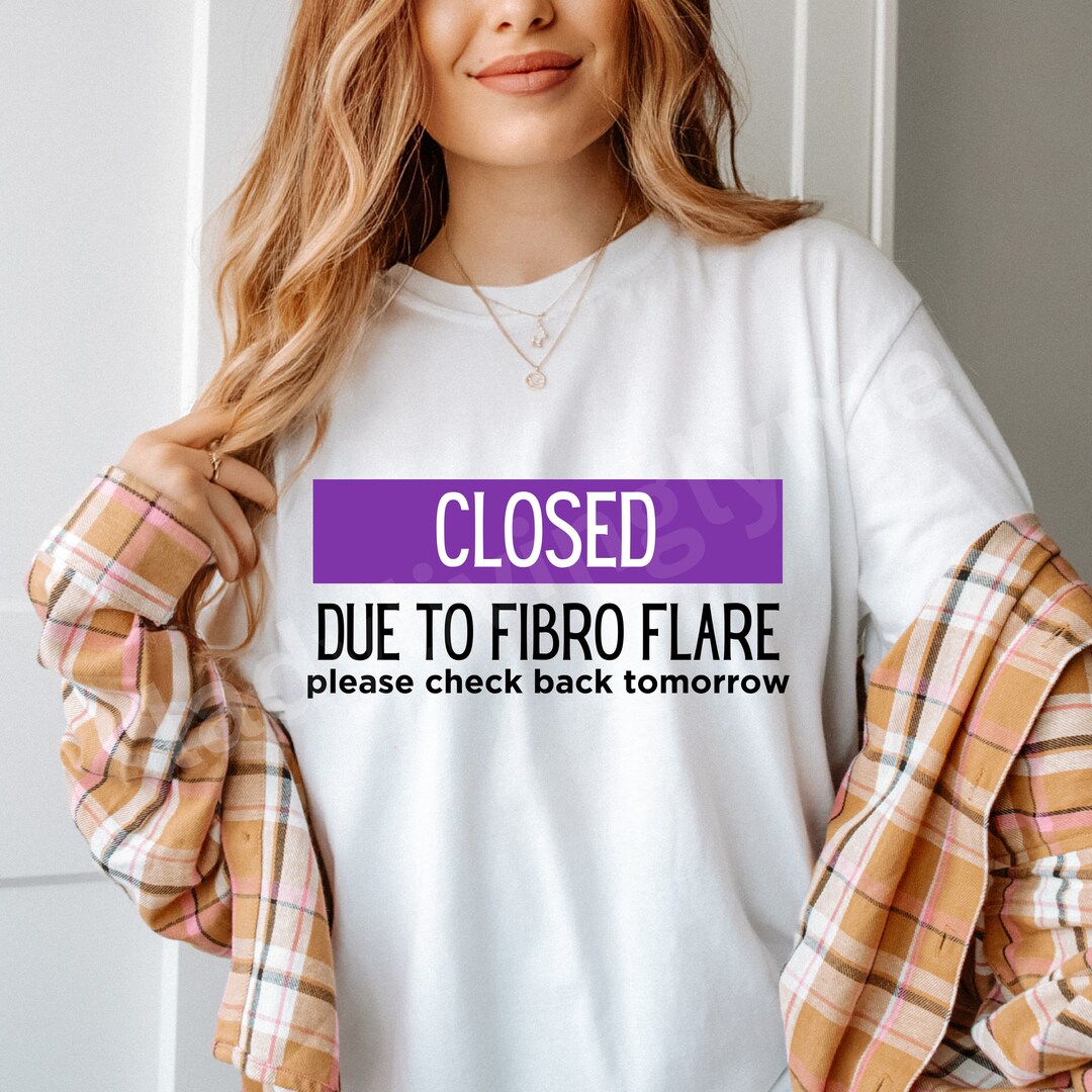 Funny Fibromyalgia Shirt Closed Due to Flare Day T-shirt Gift for Fibro ...