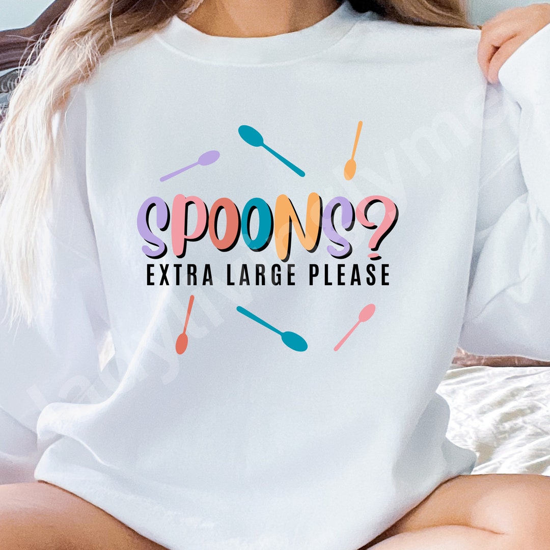 Funny Spoonie Clip Art SVG Cut and PNG Files Spoons Extra Large Please ...