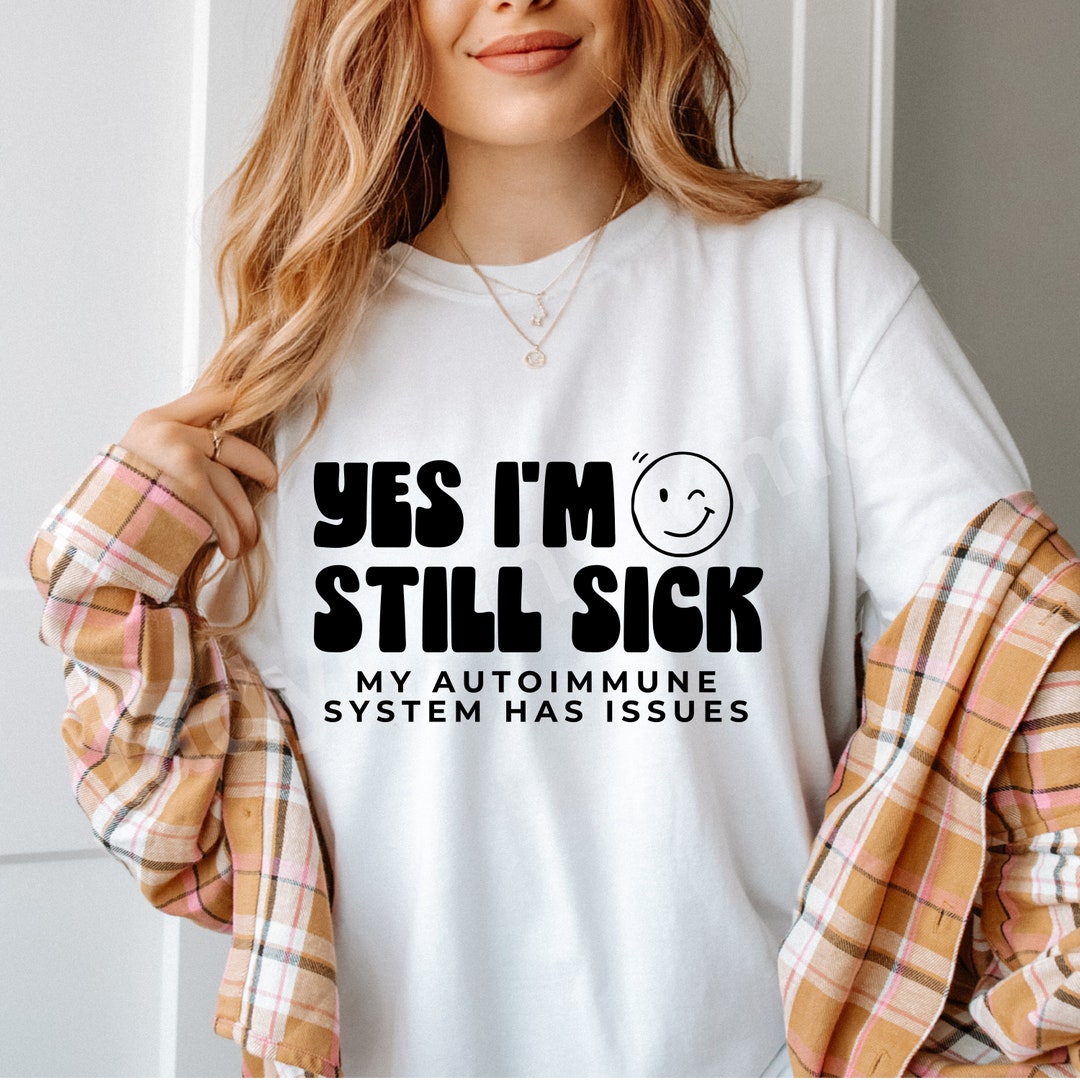 My Immune System Has Issues T-shirt Sarcastic Autoimmune Disease Shirt ...