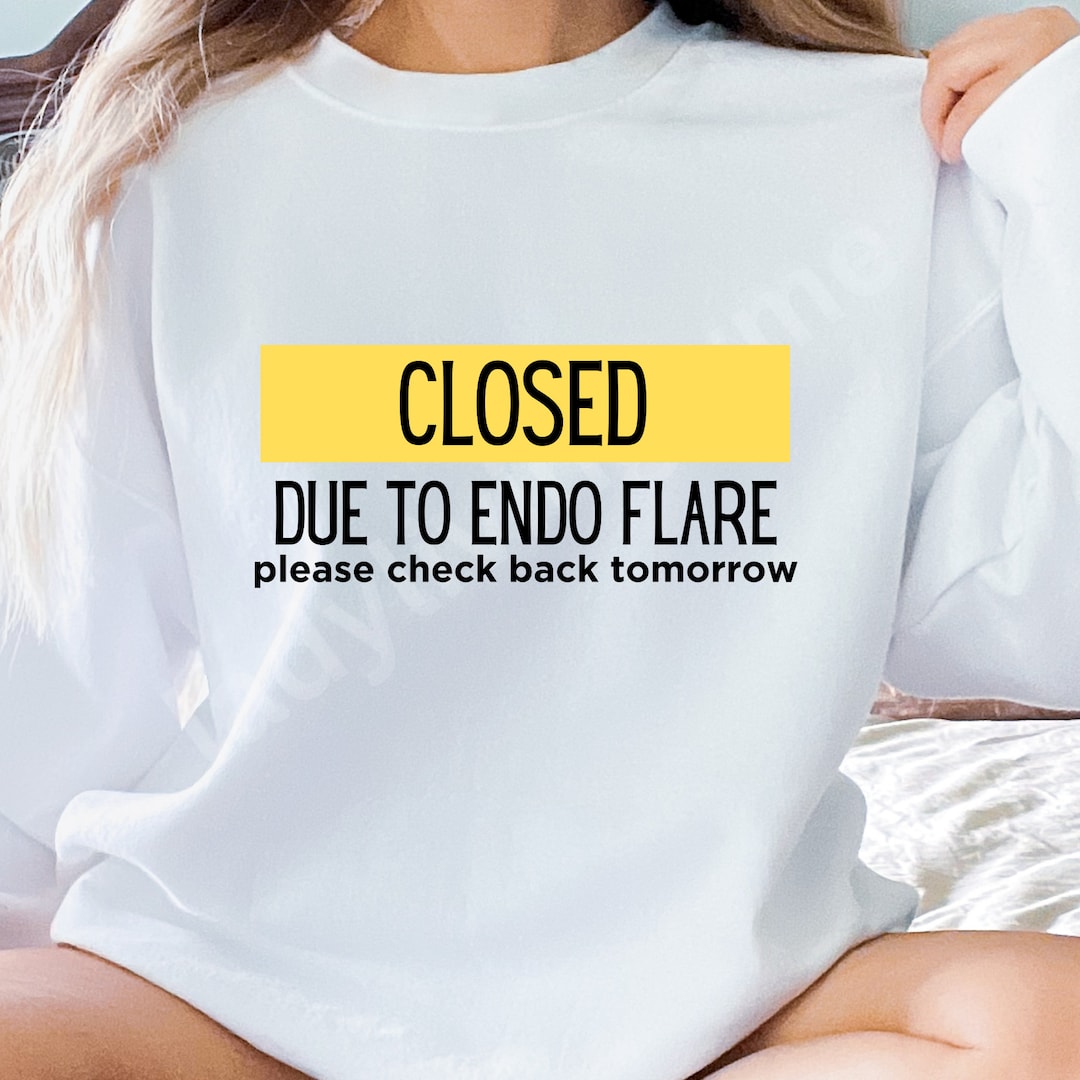 Endometriosis SVG and PNG Files Funny Closed Due to Endo Flare Yellow ...