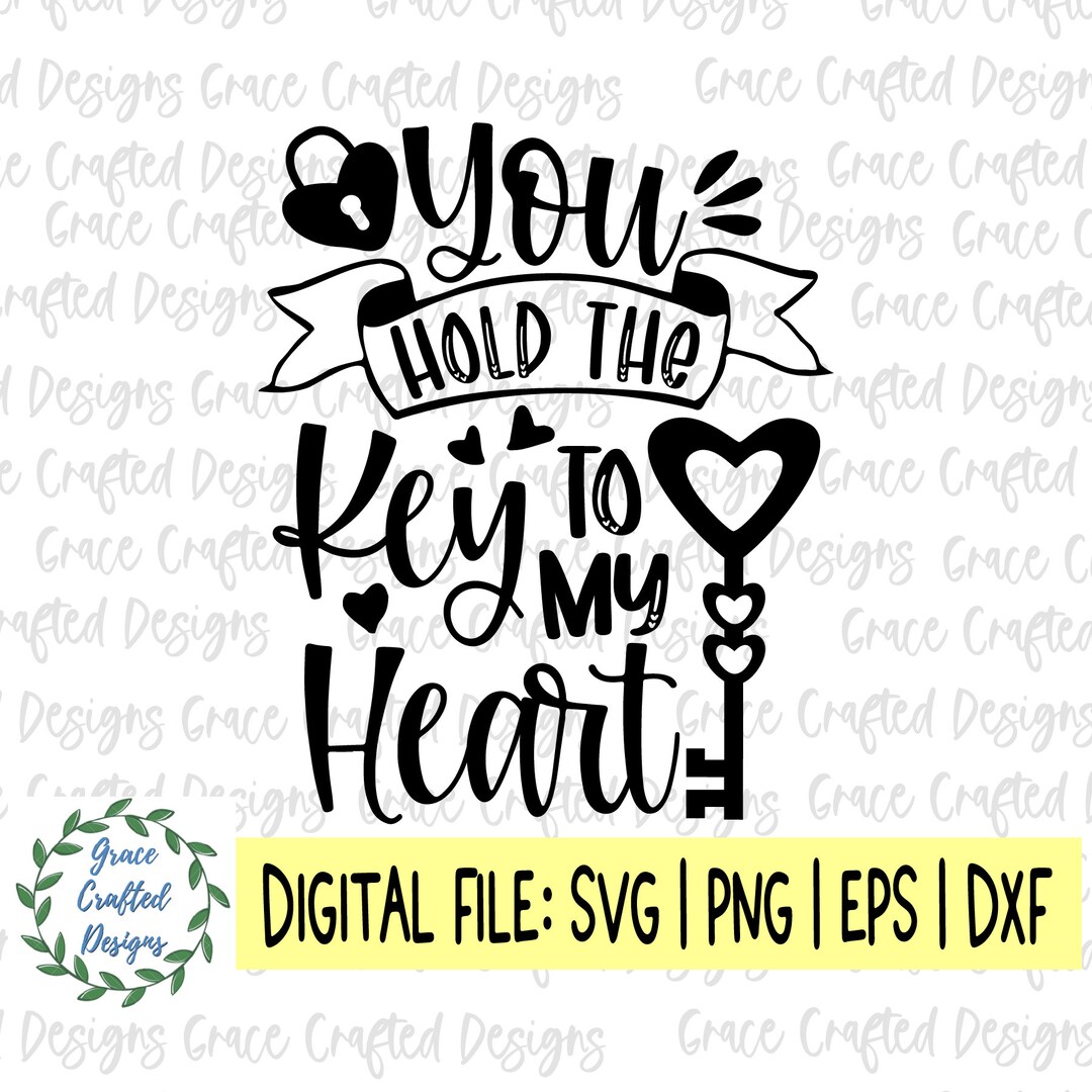 You Hold the Key to My Heart Svg Valentine Key to My Heart Svg Key to ...